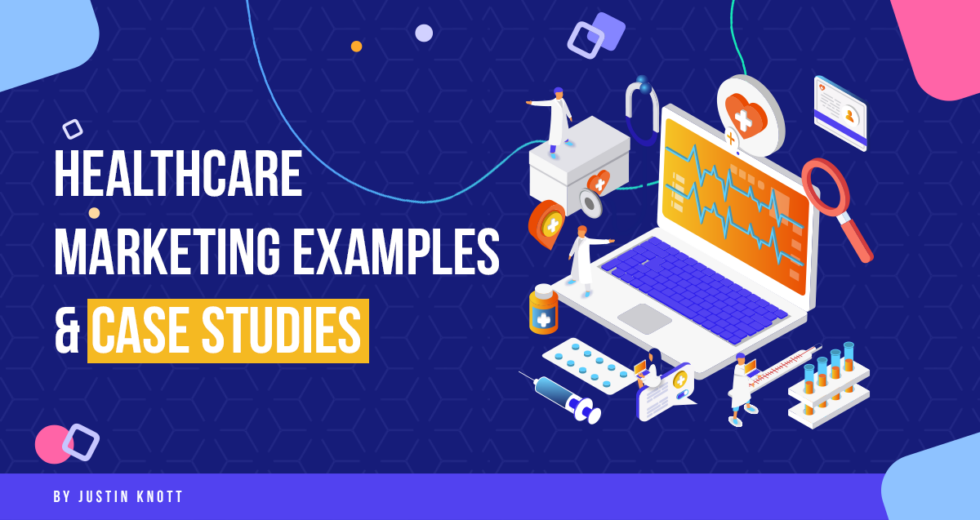 6 Best Healthcare Marketing Examples & Case Studies | Examples of ...